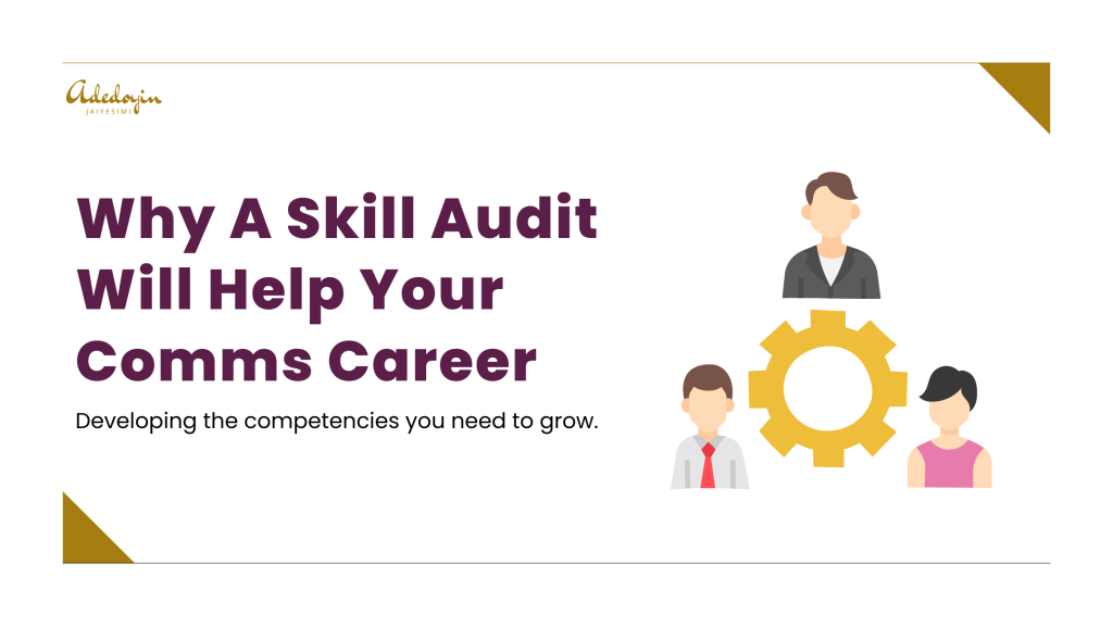 Why A Skill Audit Will Help Your Comms Career - Adedoyin Jaiyesimi